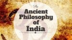 The Wisdom Of Ancient Indian Philosophers: Insights And Lessons For ...